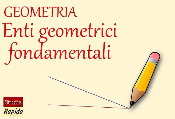Enti geometrici fondamentali: punto, retta e piano - geometria - Studia ...