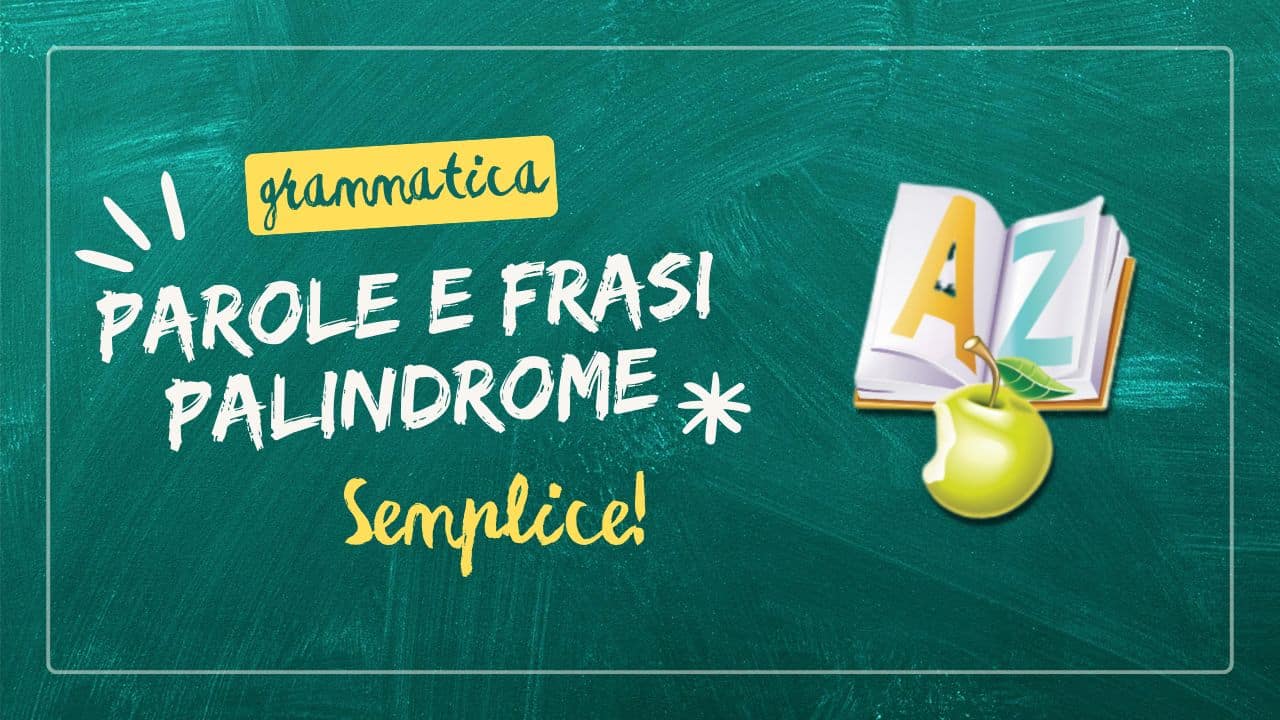 Parole palindrome e frasi palindrome: quali sono, esempi - Grammatica ...